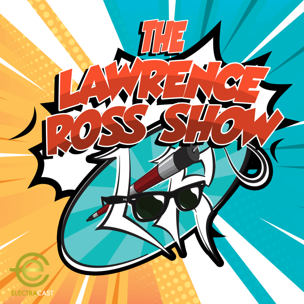 The Lawrence Ross Show | Podcast | ElectraCast